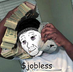 $JOBLESS - Work is temporary, bags are forever